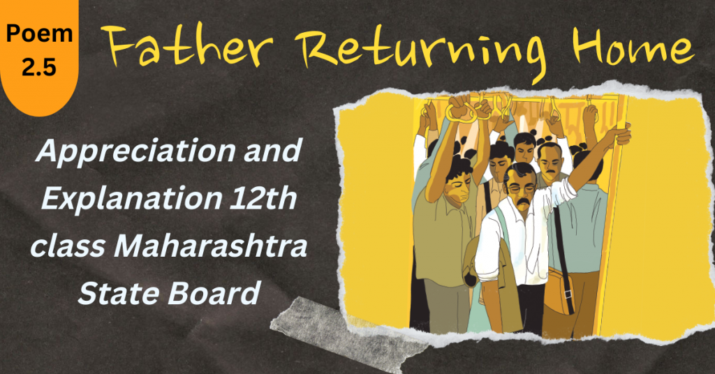 Poem: Father Returning Home Appreciation and Explanation 12th class ...